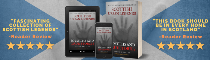 50 Scottish Urban Legends, Myths and Folklore Tales – Aaron Mullins